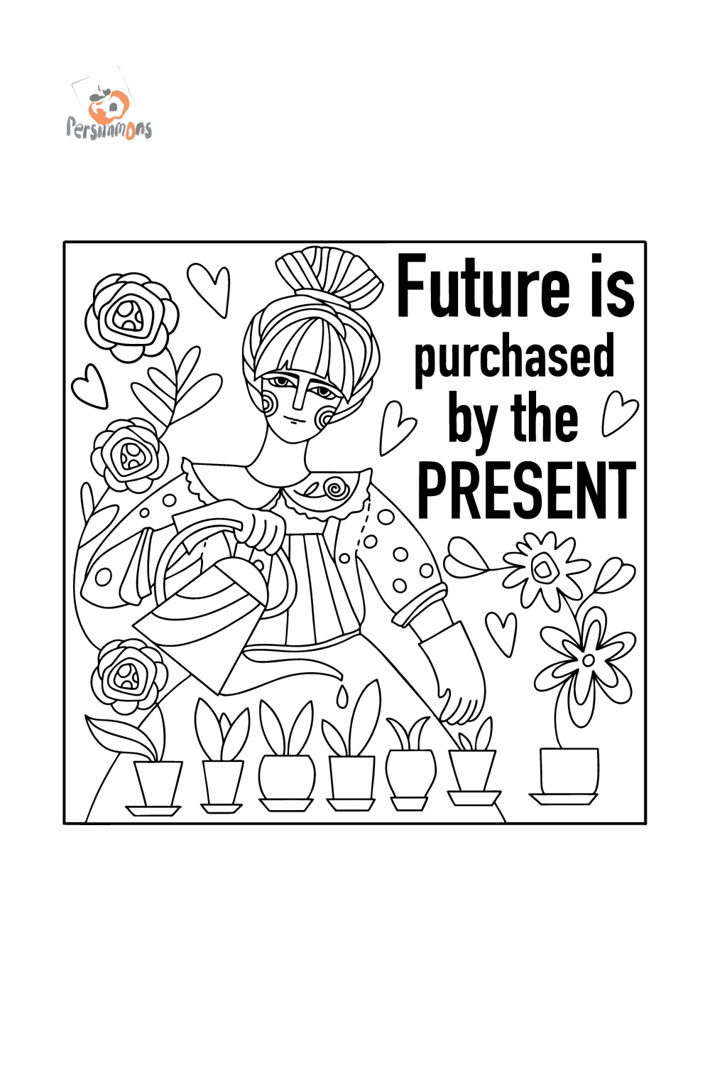 Future is purchased by the present coloring page for Adults